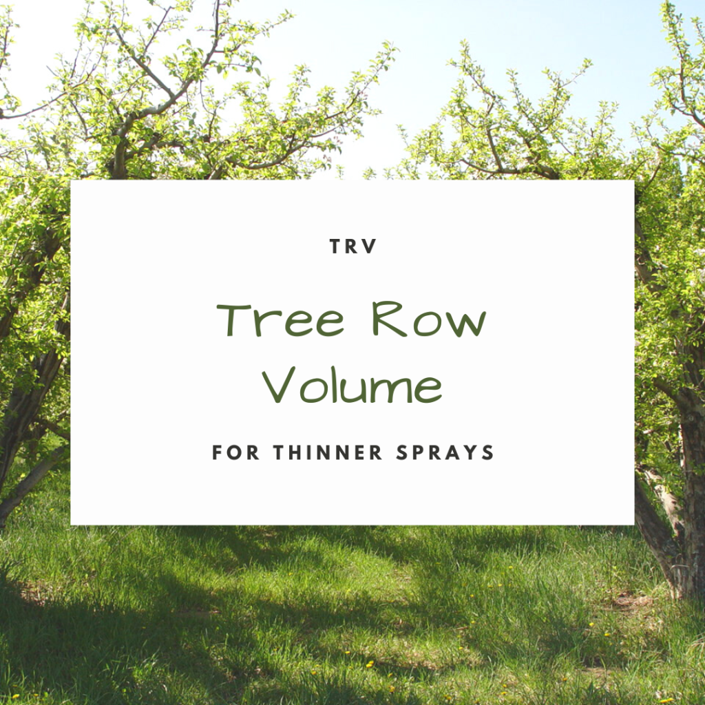 Tree Row Volume (TRV) For Thinner Sprays – Wisconsin Fruit